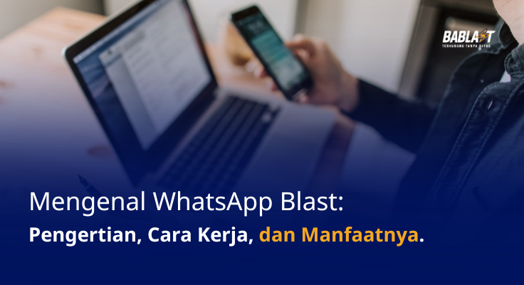 Mengenal WhatsApp Blast: Pengertian, Cara Kerja, dan Manfaatnya ...